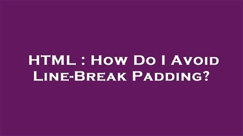 Html How Do I Avoid Line Break Padding Youtube