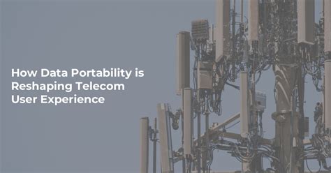How Data Portability Is Reshaping Telecom User Experience
