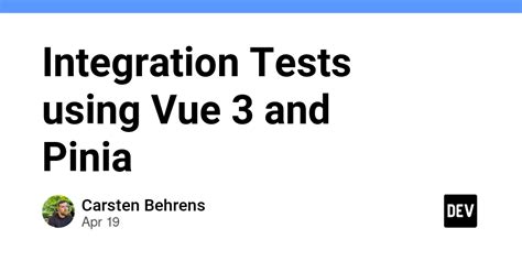 Integration Tests Using Vue 3 And Pinia Dev Community