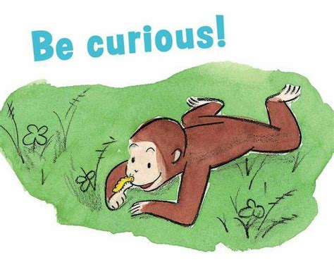 Be Curious Curious George Cartoon Curious George Storybook Art