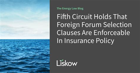 Fifth Circuit Holds That Foreign Forum Selection Clauses Are Enforceable In Insurance Policy