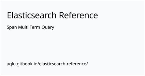 Span Multi Term Query Elasticsearch Reference