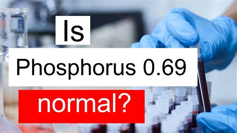 Is Serum Phosphorus 069 Low Normal Or Dangerous What Does Serum
