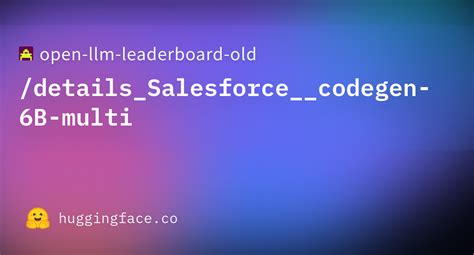 Open Llm Leaderboard Old Details Salesforce Codegen B Multi Datasets At Hugging Face