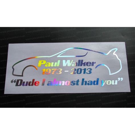 Paul Walker Supra Dude I Almost Had You Rip Memorial Tirbute Silver Hologram Neo Mirror Chrome