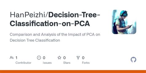 GitHub HanPeizhi Decision Tree Classification On PCA Comparison And Analysis Of The Impact Of