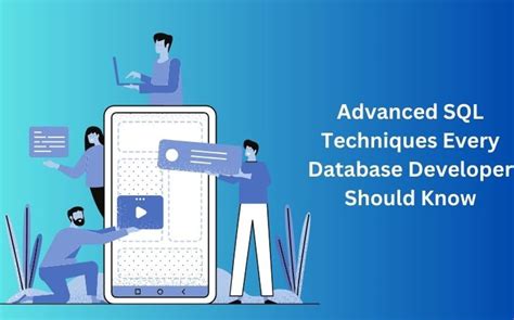 Advanced Sql Techniques Every Database Developer Should Know
