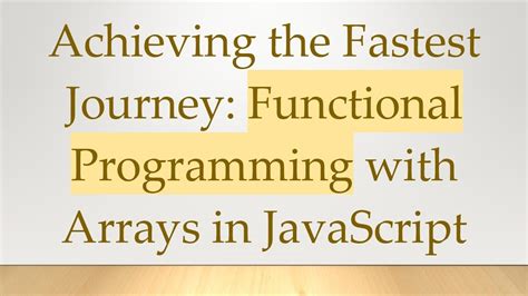 Achieving The Fastest Journey Functional Programming With Arrays In