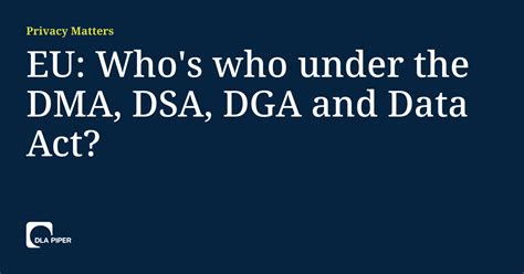 Eu Whos Who Under The Dma Dsa Dga And Data Act Privacy Matters