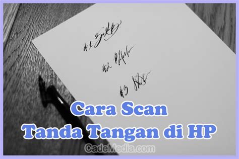 Apakah Tanda Tangan Bisa Di Scan Inilah Cara Scan Tanda Tangan Di Hp