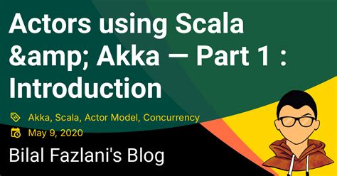 Actors Using Scala And Akka — Part 1 Introduction Bilal Fazlani