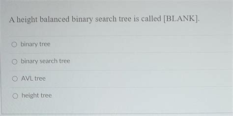 Solved A Height Balanced Binary Search Tree Is Called