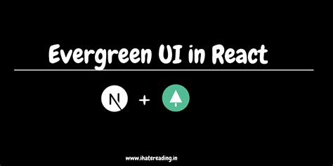 An Introduction To Evergreen Ui In React By Shrey Vijayvargiya