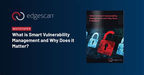 What Is Smart Vulnerability Management And Why Does It Matter
