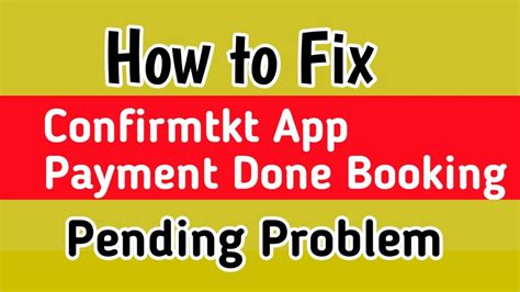 Fix Confirmtkt App Payment Done Booking Pending Problem Confirmtkt Payment Done Booking