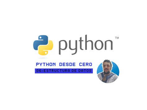 Curso Python 06 Estructuras De Datos Luis Zambrana