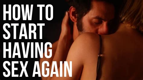 How To Start Having Sex Again The Mind Voyager