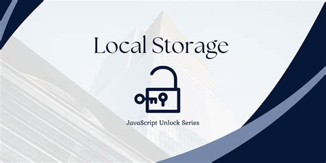 Local Storage Javascript Unlock By Gerasimos Tzivras Towards Dev