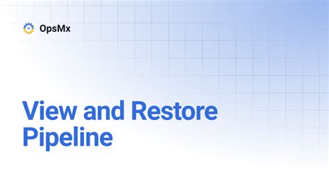 View And Restore Pipeline Opsmx