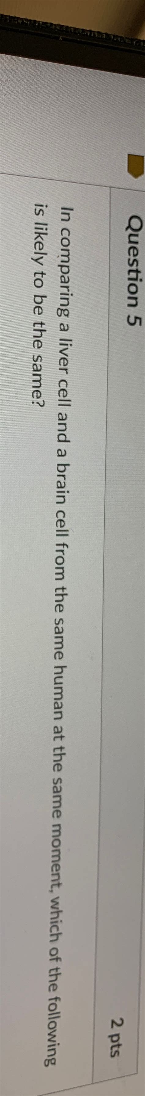 solved question 52 ﻿ptsin comparing a liver cell and a brain