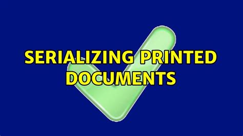 Serializing Printed Documents Youtube