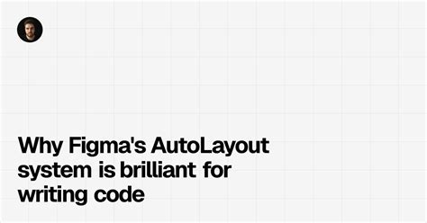 Why Figmas Autolayout System Is Brilliant For Writing Code Hayden