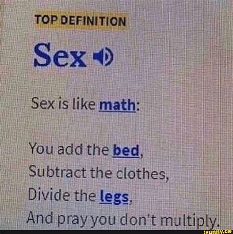 Top Definition Sex Sex Is Like Math You Add The Bed Subtract The