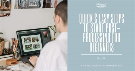Post Processing For Beginners The Quick Start Guide