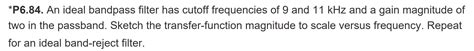 Solved P6 84 An Ideal Bandpass Filter Has Cutoff Chegg