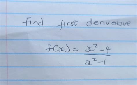 Solved Find First Derivative Fxx2−1x2−4