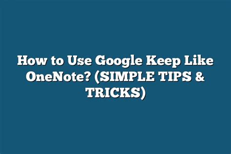 How To Use Google Keep Like OneNote SIMPLE TIPS TRICKS Tooling Ant