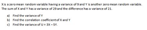 Solved Xis A Zero Mean Random Variable Having A Variance Of