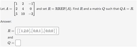 Solved 1 2 17 Let A 2 4 0 And Set R Rrefa Find R And A Matrix Course Hero