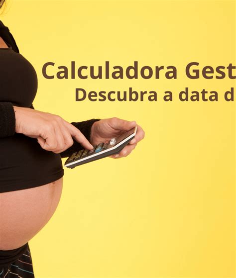 Calculadora Gestacional Descubra A Data Provável Do Parto