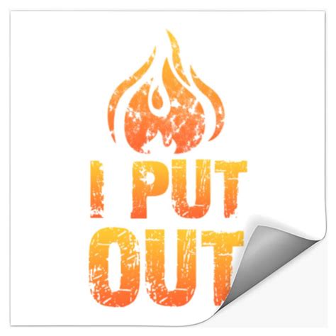 Firefighter Stickers Firefighting I Put Out Sold By Saylor
