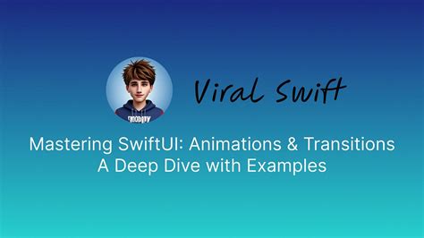 Mastering Swiftui Animations And Transitions A Deep Dive With Examples