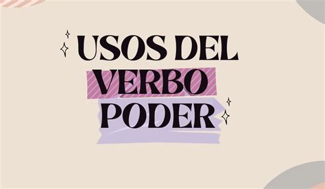 Usos Del Verbo Poder En Español