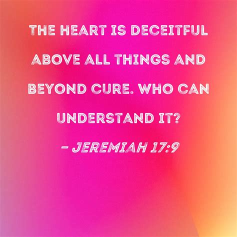 Jeremiah 179 The Heart Is Deceitful Above All Things And Beyond Cure