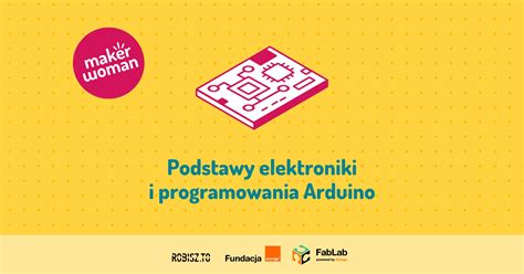 Maker Woman Podstawy Elektroniki I Programowania Arduino Robiszto Warsztaty