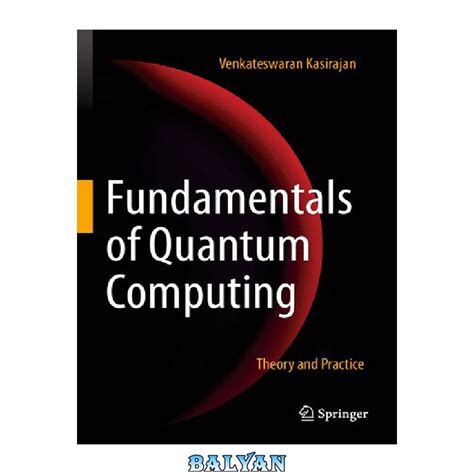 دانلود کتاب Fundamentals Of Quantum Computing Theory And Practice بلیان