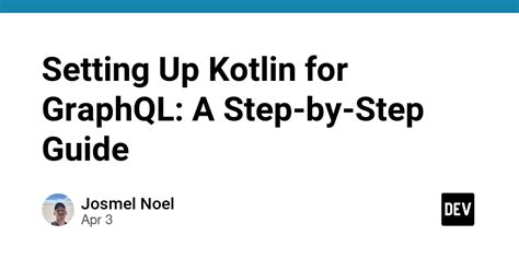 Setting Up Kotlin For Graphql A Step By Step Guide Dev Community