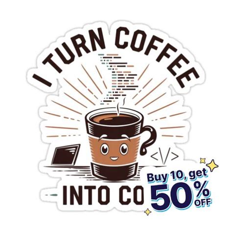 I Turn Coffee Into Code Programmer Humor Sticker For Sale By Ketkacreations Programmer Humor