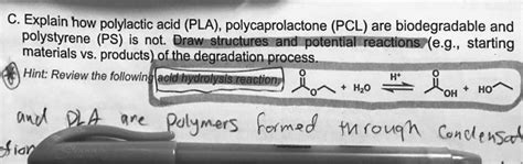 C Explain How Polylactic Acid Pla Polycaprolactone Pcl Are Biodegradable And Polystyrene