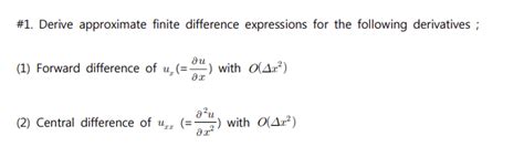 Solved 1 Derive Approximate Finite Difference Expressions