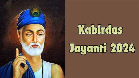 Kabirdas Jayanti 2024 Date Time History Significance And Greetings