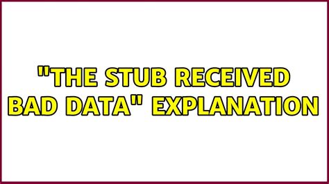 The Stub Received Bad Data Explanation Youtube