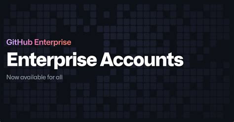 Bring Your Enterprise Together With Enterprise Accounts For All The Github Blog