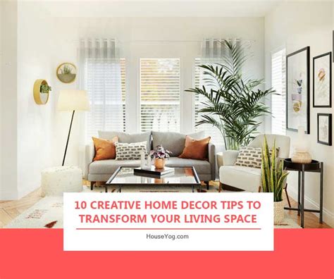 10 Creative Home Decor Tips To Transform Your Living Space