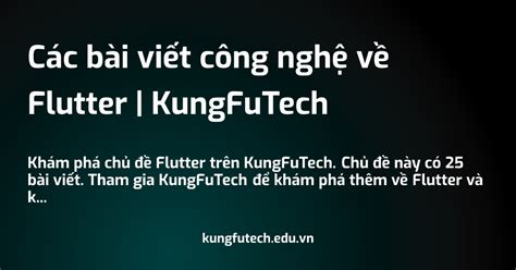 Các Bài Viết Công Nghệ Về Flutter Kungfutech
