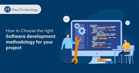 How To Choose The Right Software Development Methodology For Your Project